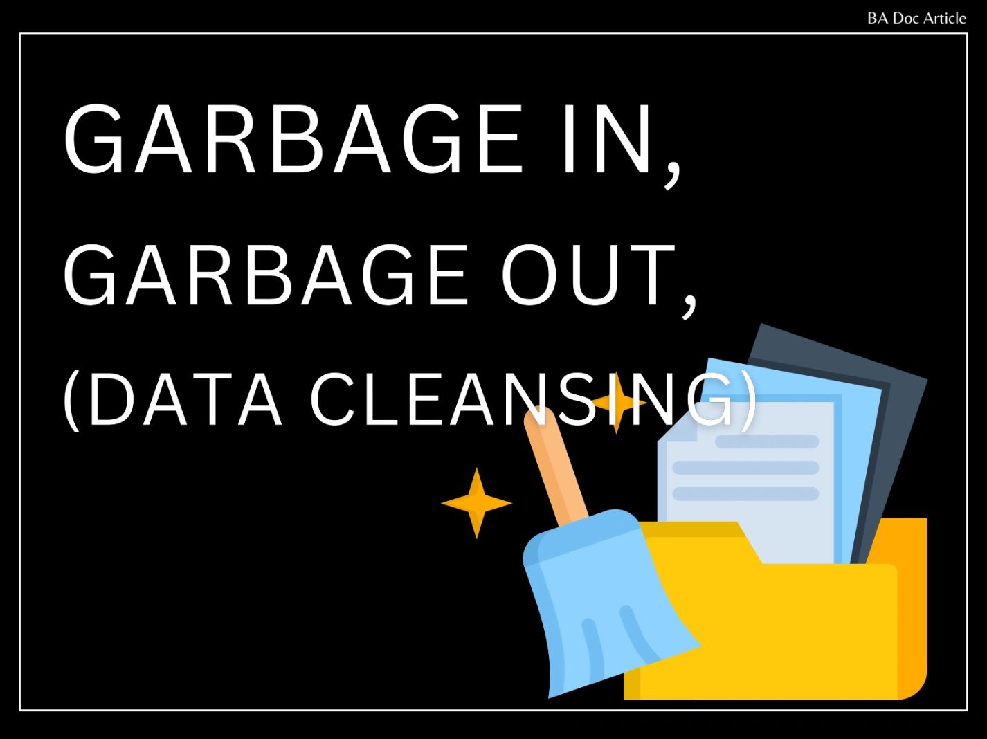 Garbage In, Garbage Out (Data Cleansing)